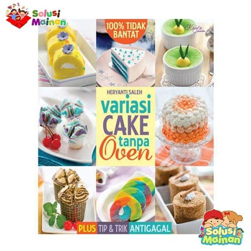 Jual Buku Resep Jago Bikin Kue : Variasi Cake Tanpa Oven 100% tidak ...