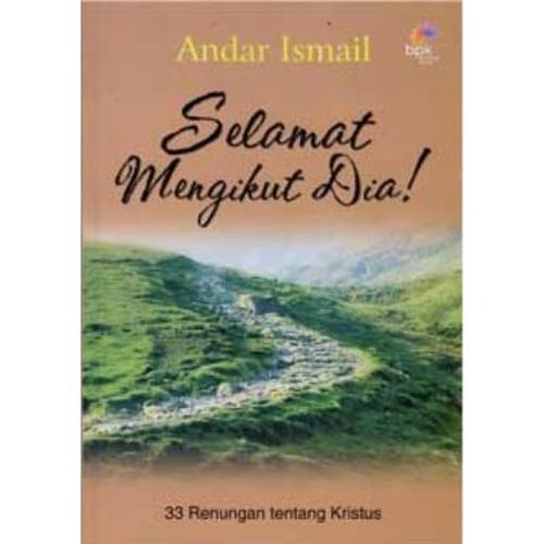 Jual Selamat Mengikut Dia - 33 Renungan Tentang Kristus - Andar Ismail ...