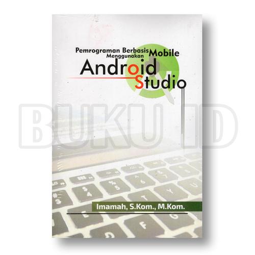 Jual Buku Pemrograman Berbasis Mobile Menggunakan Android Studio - Kota Tangerang - Buku ID ...