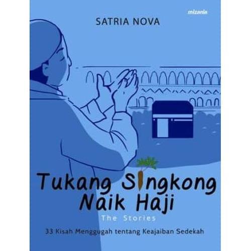 Promo Buku Tukang Singkong Naik Haji : 33 Kisah Menggugah Tentang Keajaiban Sedekah - Satria ...