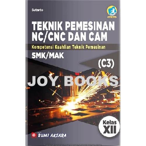 Jual Buku Teknik Pemesinan Nc Cnc Dan Cam Bumi Aksara Smk Kelas Xii