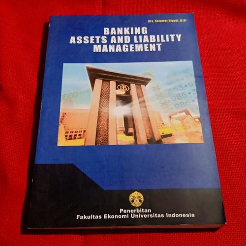 Jual Banking Assets and Liability Management - Drs.Selamet Riyadi, M.Si ...