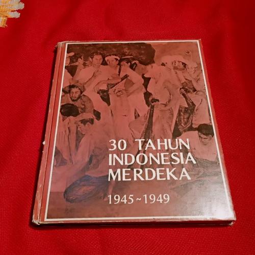 Jual 30 Tahun Indonesia Merdeka 1945-1949 - Jakarta Selatan - Art n ...