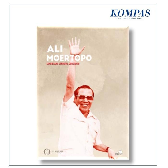 Jual ALI MOERTOPO - Lakon Sang Jenderal Orde Baru - Jakarta Pusat ...