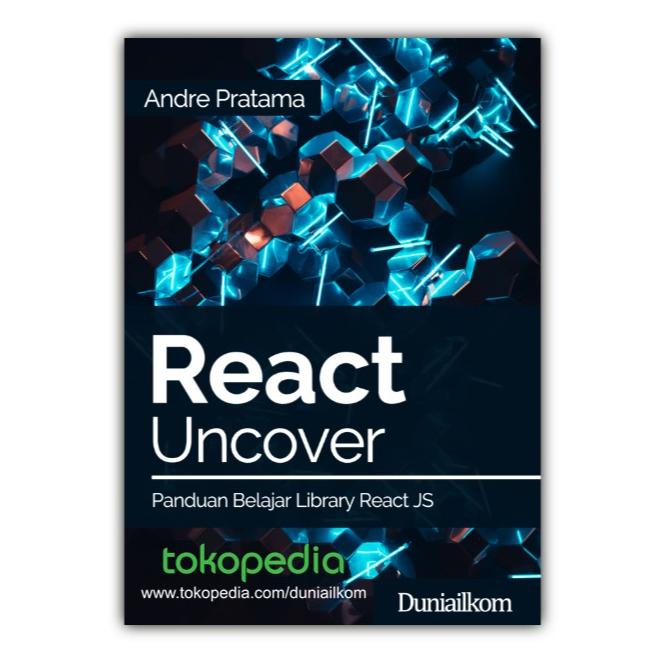 Jual Buku React Uncover - Panduan Belajar Library React JS - Buku dan eBook - Kota Yogyakarta ...