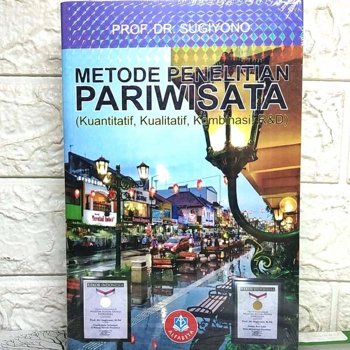 Jual Buku METODE PENELITIAN PARIWISATA Prof. Dr. Sugiyono - Kota ... Jual Buku METODE PENELITIAN PARIWISATA Prof. Dr. Sugiyono - Kota ...