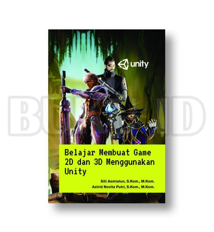 Jual Buku Belajar Membuat Game 2D Dan 3D Menggunakan Unity - Kota Tangerang - Buku ID | Tokopedia