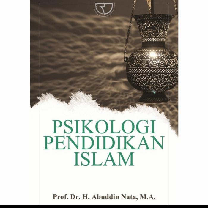 Jual Buku PSIKOLOGI PENDIDIKAN ISLAM. by Prof Dr. H. Abuddin nata, M. A ...