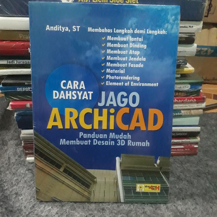 Jual Cara dahsyat Jago ArchiCad panduan membuat Desain 3D rumah - Kab ...