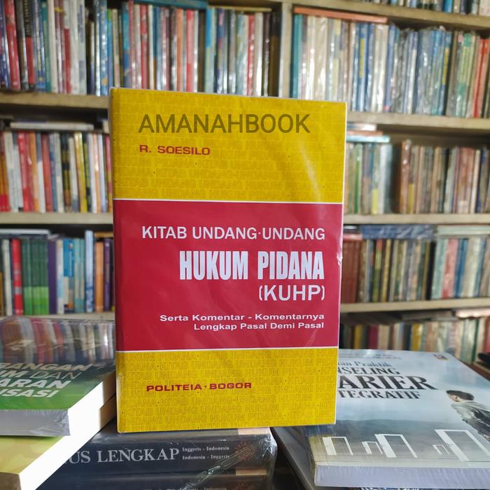 Jual Kitab Undang Undang Hukum Pidana KUHP - R. Soesilo - Jakarta Pusat ...