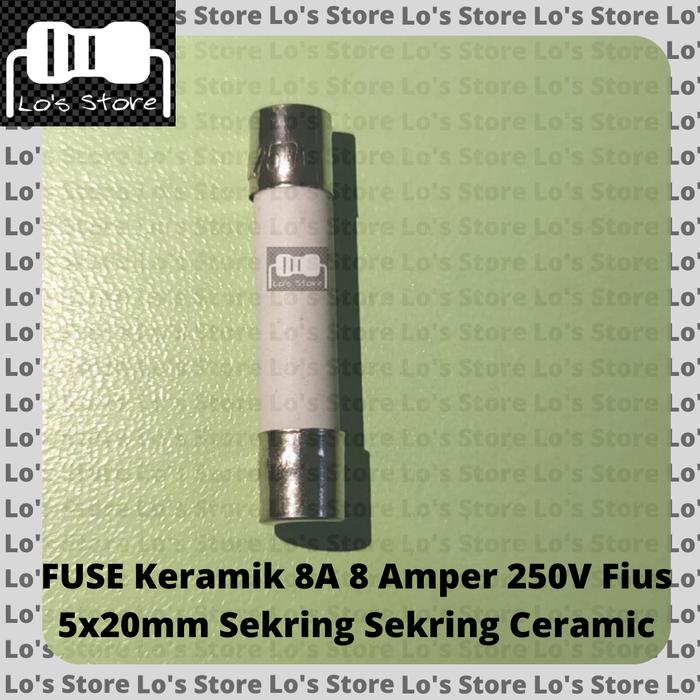 Jual FUSE Keramik 8 Ampere 8A 250V Fius 5x20mm Sekring Skring Ceramic - Kota Tangerang - Lo's ...