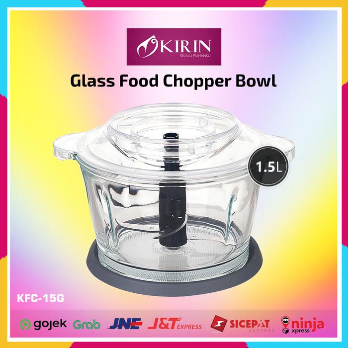 Jual Kirin Glass Food Chopper Bowl Kfc-15g 1.5 L Wadah Pengolah Makanan ...