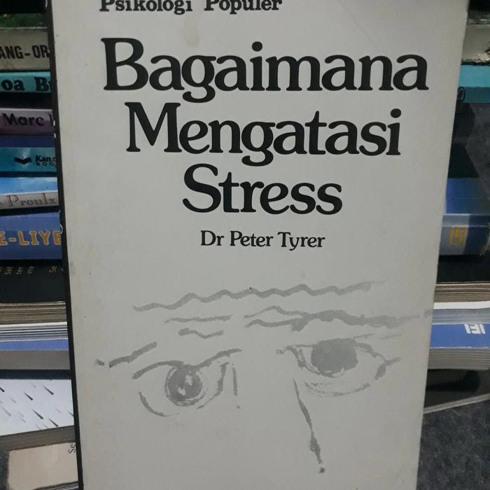 Jual Bagaimana mengatasi stress by Dr Peter Tyrer - Kab. Bantul - Finco ...