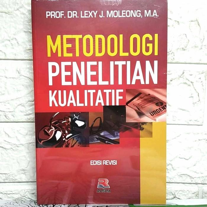 Jual Buku Tahun 2020 METODOLOGI PENELITIAN KUALITATIF Edisi Revisi Lexy J M - Kota Bandung ...