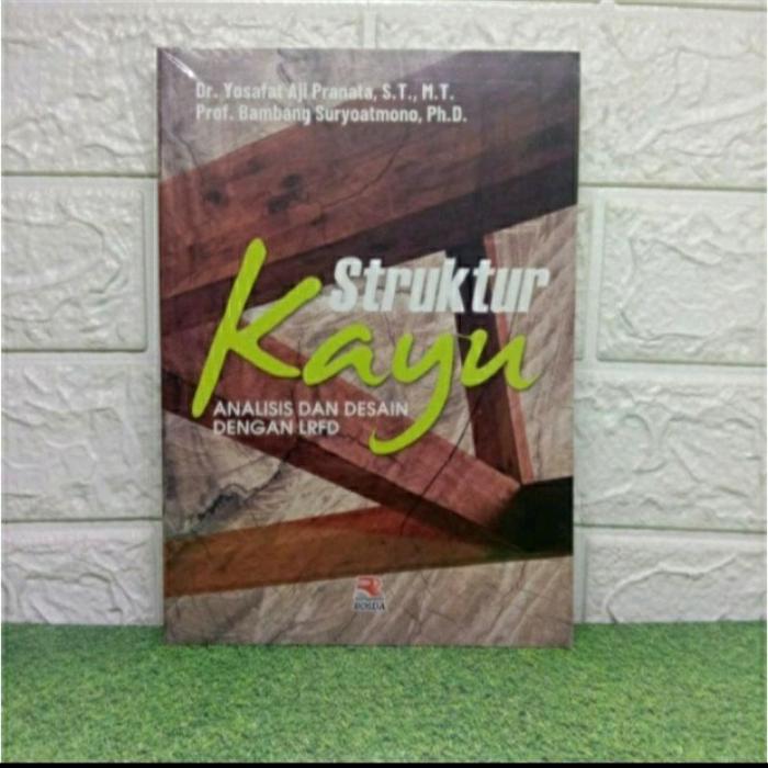 Jual STRUKTUR KAYU ANALISIS DAN DESAIN DENGAN LRFD YOSAFAT AJI PRANATA ...