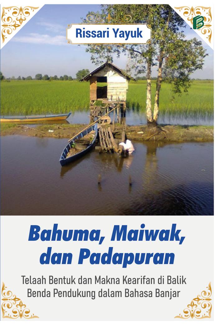 Jual Bahuma, Maiwak, dan Padapuran : Telaah Bentuk dan Makna Kearifan ...