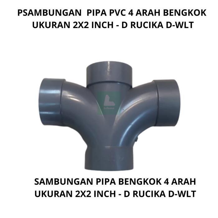 Jual SAMBUNGAN PIPA PVC 4 ARAH UKURAN 2X2 INCH - D RUCIKA D-WLT - Kab ...
