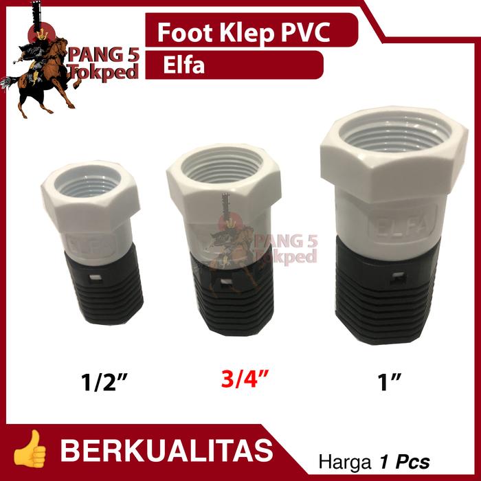 Jual Foot Klep PVC ELFA 1/2" 3/4" 1" Inch Tebal Footklep Foot Valve - 1 ...