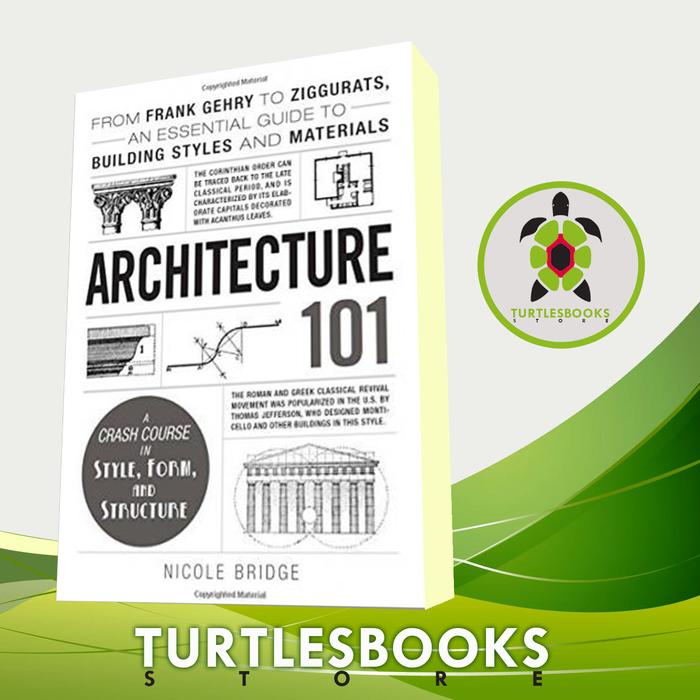 Jual Architecture 101 - From Frank Gehry to Ziggurats, an Essential ...