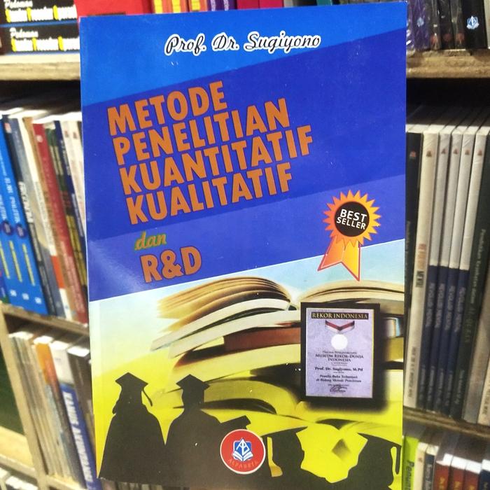 Jual Buku Metode Penelitian Kuantitatif Kualitatif dan R&D -Prof.Dr.Sugiono - Kota Bandung ...