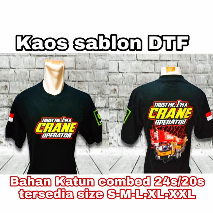 Jual Kaos Operator Crane trust me sablon DTF/alat berat mobil crane ...