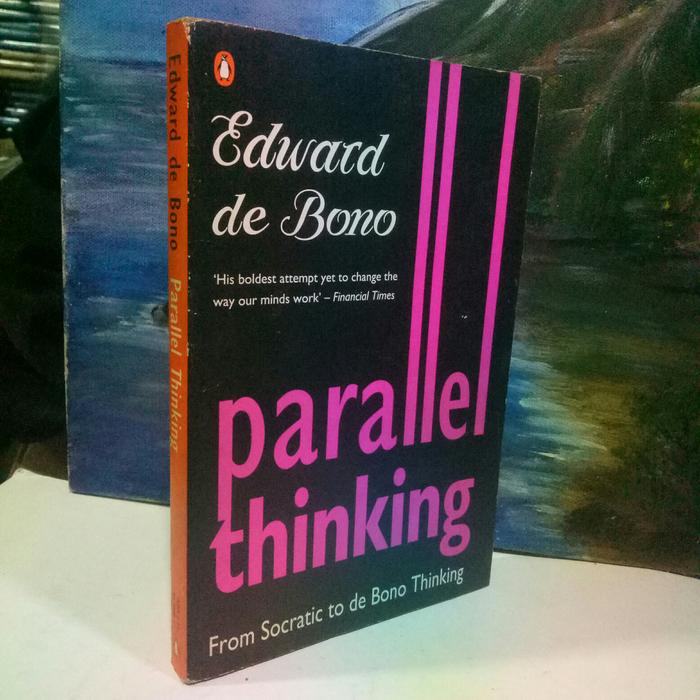 Jual Parallel thinking from Socratic to do Bono Thinking - Edward de Bono. - Jakarta Selatan ...