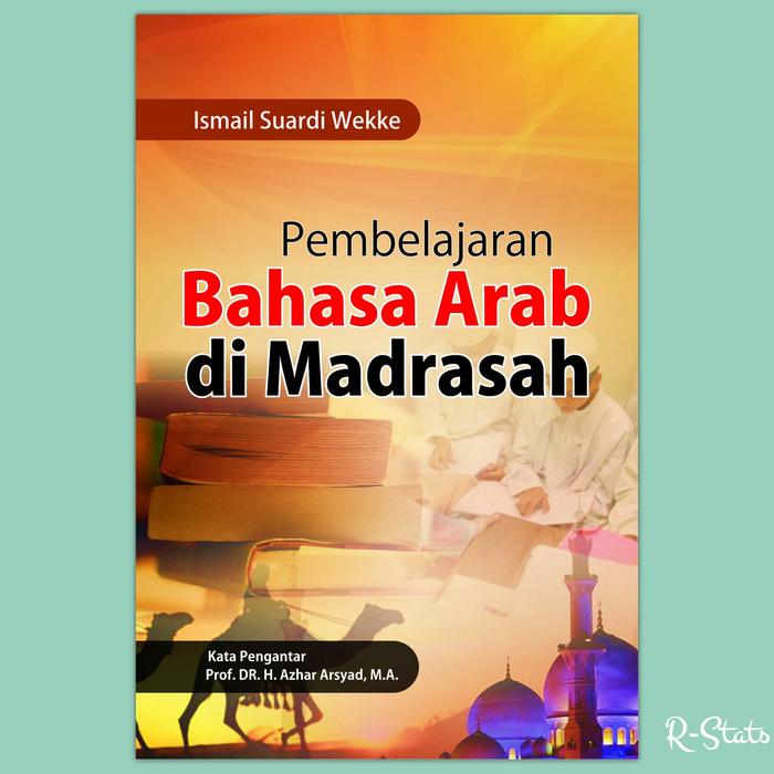 Jual Buku Pembelajaran Bahasa Arab di Madrasah - Ismail Suardi Wekke ...