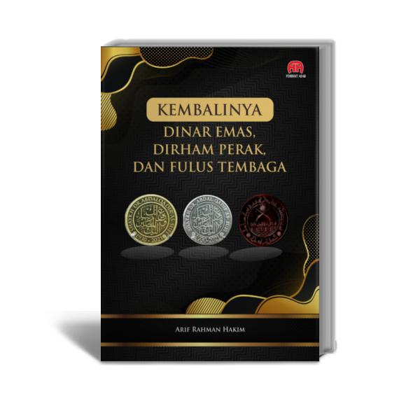 Jual Kembalinya Dinar Emas, Dihram Perak, Dan Fulus Tembaga - Kab ...