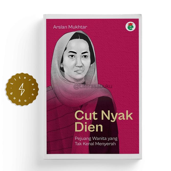 Jual Biografi Cut Nyak Dien: Pejuang Wanita yang Tak Kenal Menyerah ... Jual Biografi Cut Nyak Dien: Pejuang Wanita yang Tak Kenal Menyerah ...
