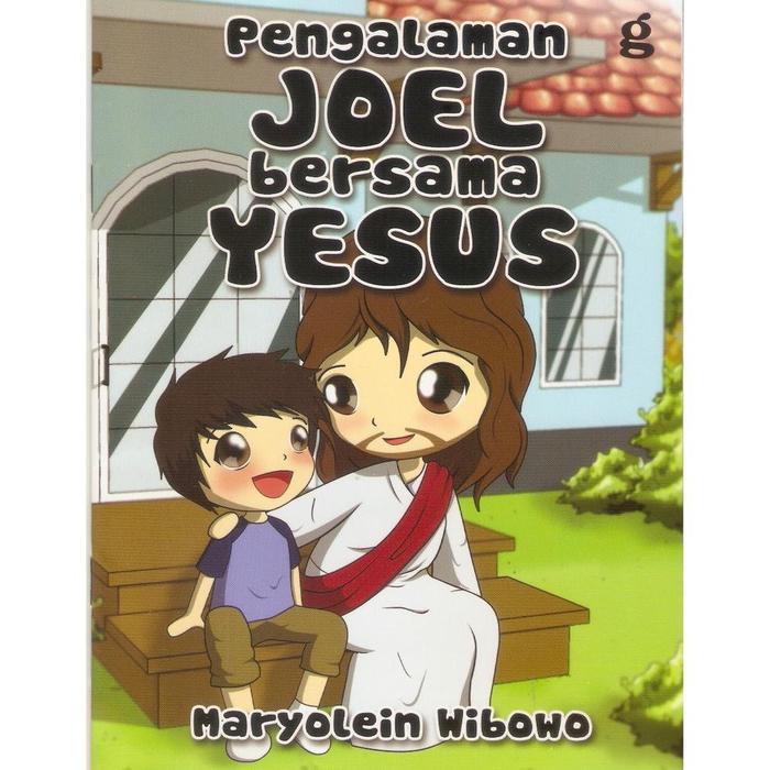 Jual PENGALAMAN JOEL BERSAMA YESUS, Buku anak Rohani Kristen - Jakarta ...