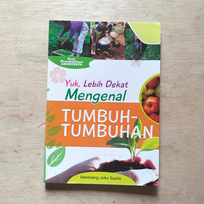Jual Ori Buku Yuk, Lebih Dekat Mengenal TUMBUH-TUMBUHAN - B. Joko ...