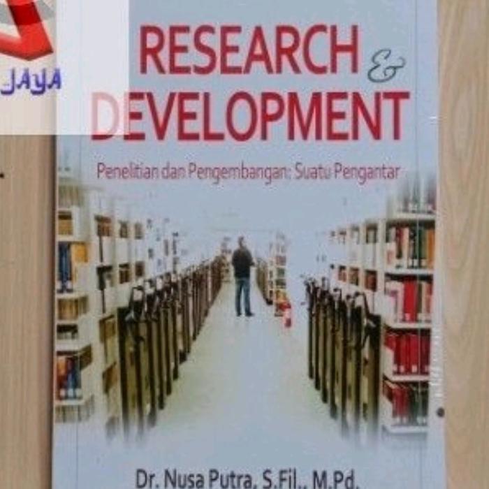 Jual Buku RESEARCH DAN DEVELOPMENT Penelitian dan pengembangan Dr. Nusa ...
