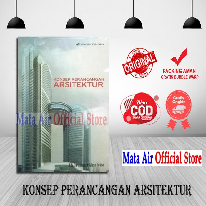Jual ORIGINAL KONSEP PERANCANGAN ARSITEKTUR - EDY DARMAWAN ERLANGGA - Jakarta Pusat - Mata Air ...