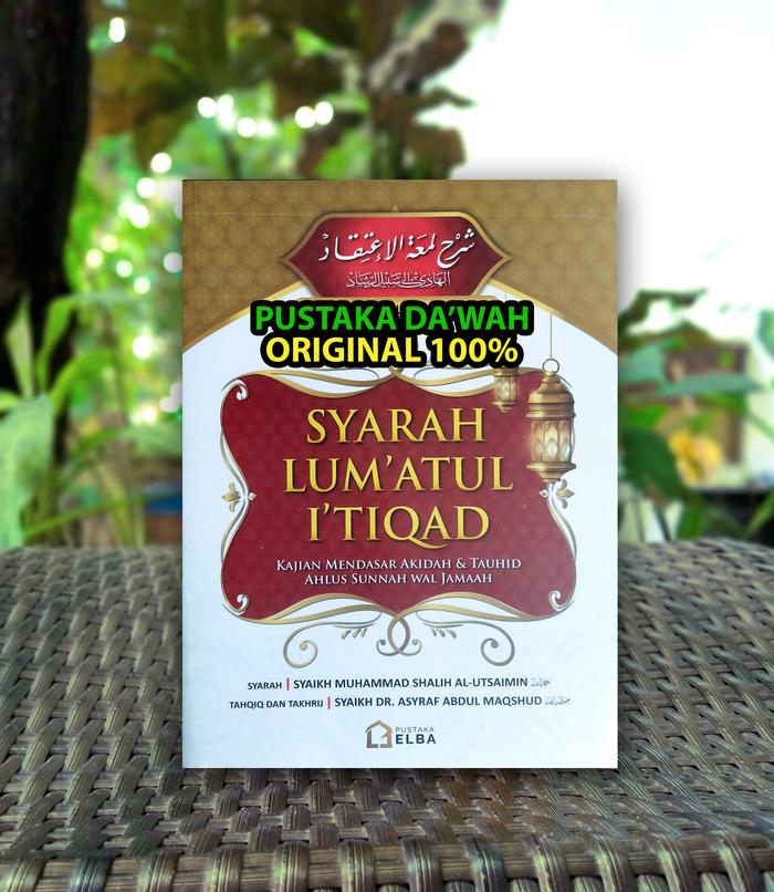 Jual Syarah Lumatul Itiqad ORIGINAL - Imam Ibnu Qudamah - Pustaka Elba ...