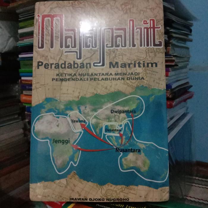 Jual Majapahit Peradaban Maritim Ketika Nusantara Menjadi Pengendali ...