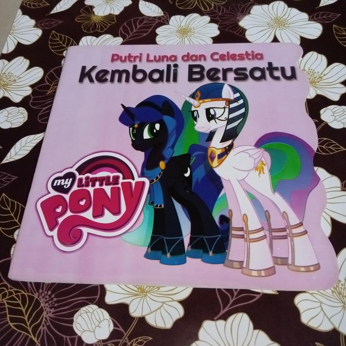 Jual Buku Cerita My little Pony - putri Luna dan celestia kembali bersatu - Kab. Bogor ...