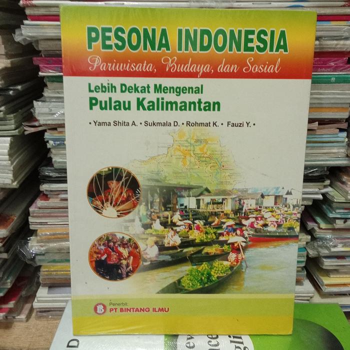 Jual BUKU PESONA INDONESIA PARIWISATA LEBIH DEKAT MENGENAL PULAU KALIMANTAN - Kota Medan - toko ...
