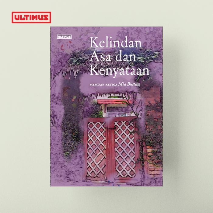 Jual KELINDAN ASA DAN KENYATAAN memoar ketiga MIA BUSTAM dari tiga ...