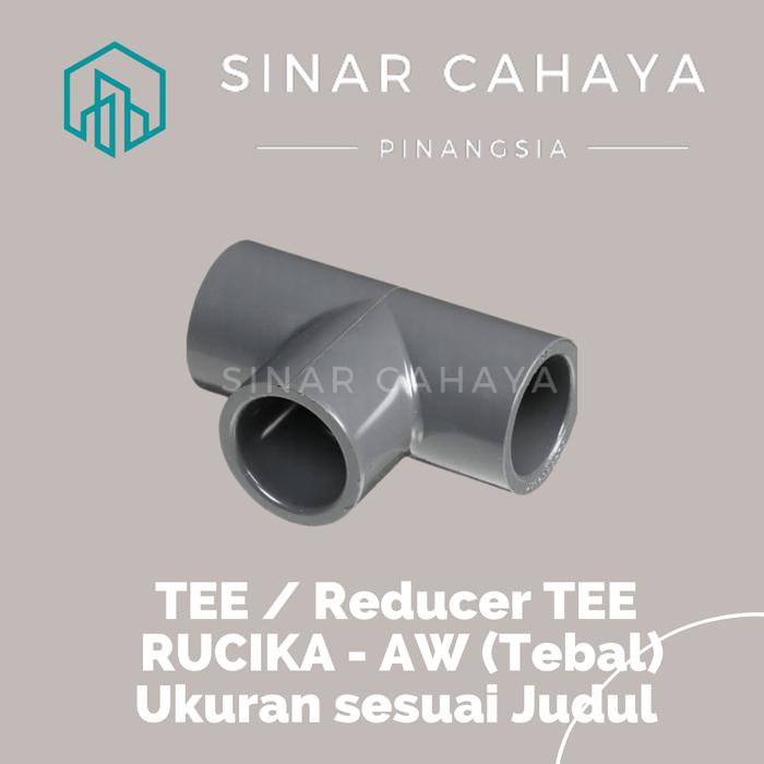 Promo Rucika TEE / Reducer TEE PVC AW ukuran 1/2" x 1/2" - Jakarta ...