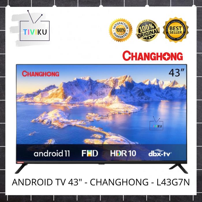 Jual CHANGHONG 43 INCH LC43G7N L43G7N NEW ANDROID 11 SMART TV 32 INCH HD - Jakarta Timur ...