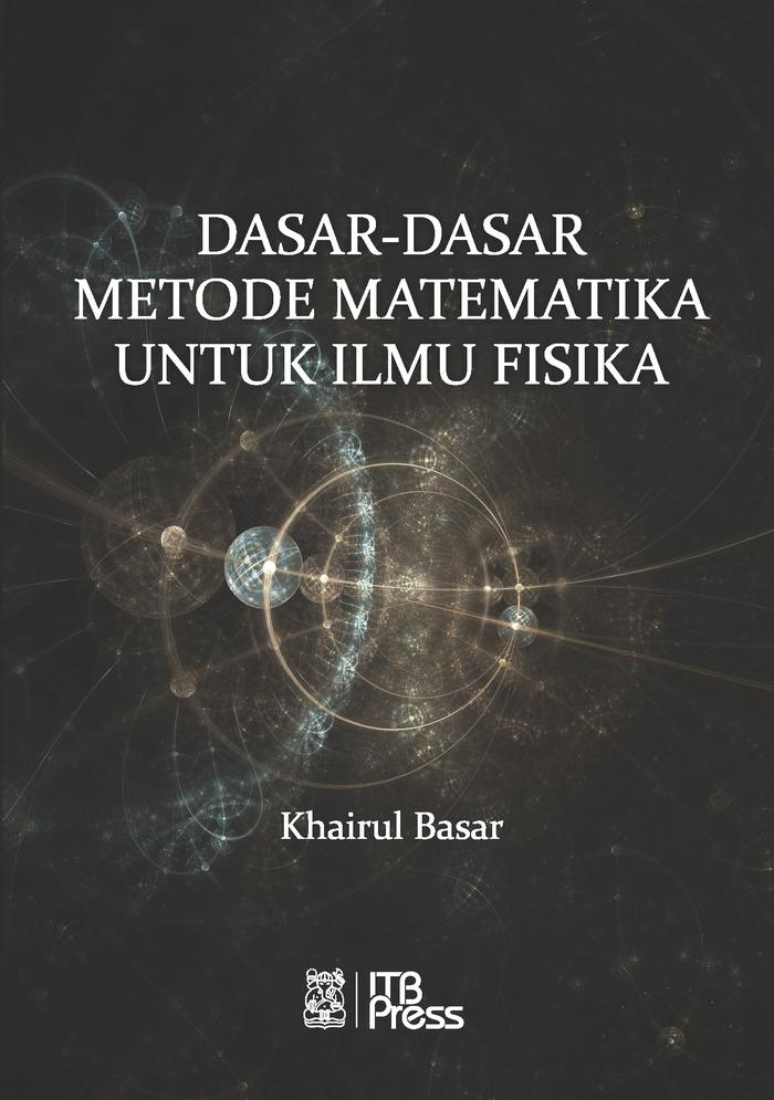 Jual Dasar Dasar Metode Matematika untuk Ilmu Fisika (Khairul Basar ... Jual Dasar Dasar Metode Matematika untuk Ilmu Fisika (Khairul Basar ...