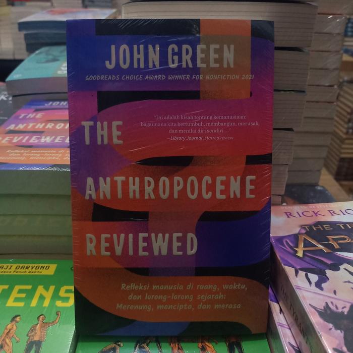 Jual THE ANTHROPOCENE REVIEWED - JOHN GREEN - Kota Medan - R2 AGENCY ...