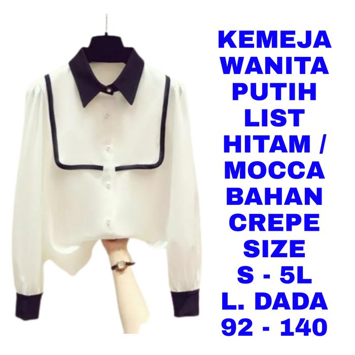 Jual WK KEMEJA PUTIH WANITA BIG SIZE JUMBO LIST HITAM MOCCA ATASAN ...