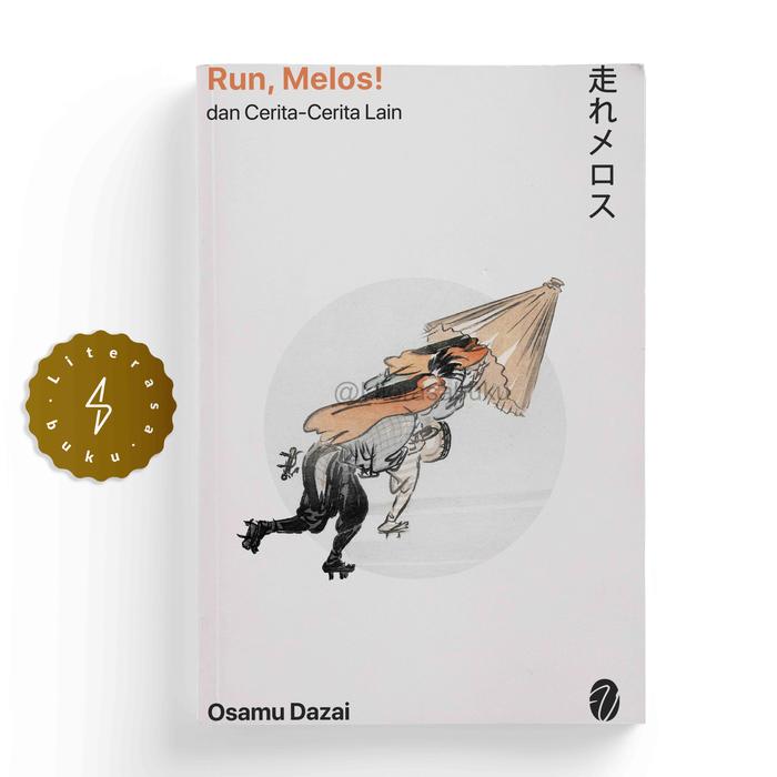 Jual Run Melos! dan Cerita-Cerita Lain - Osamu Dazai - Kab. Bantul - Literasa Buku | Tokopedia