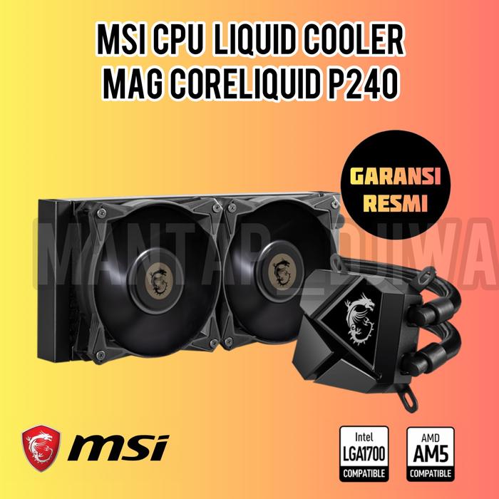 Jual MSI CPU Liquid Cooler MAG CoreLiquid P240 Socket LGA1700 AM5 AMD ...