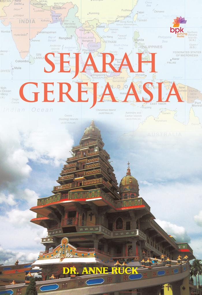Jual SEJARAH GEREJA ASIA- ANNE RUCK- BPK Gunung Mulia - Jakarta Pusat ...