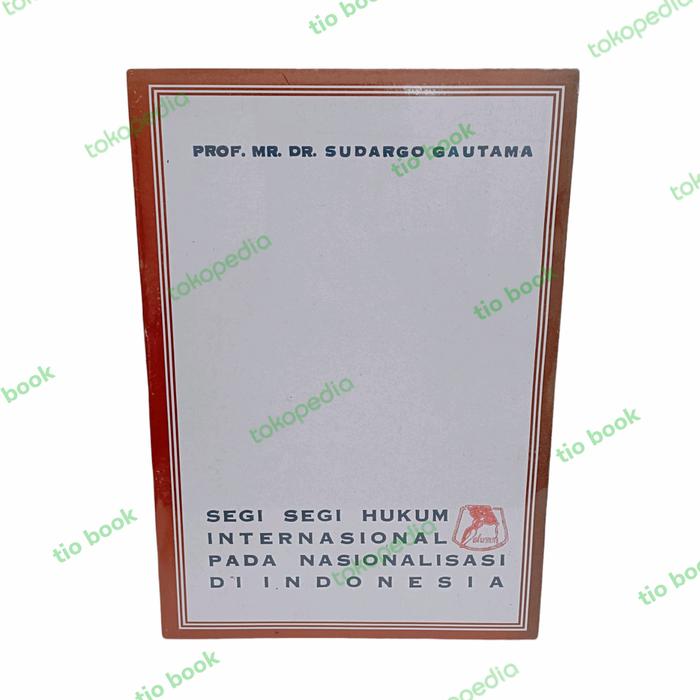 Jual BUKU SEGI-SEGI HUKUM INTERNASIONAL PADA NASIONALISASI DI INDONESIA ...
