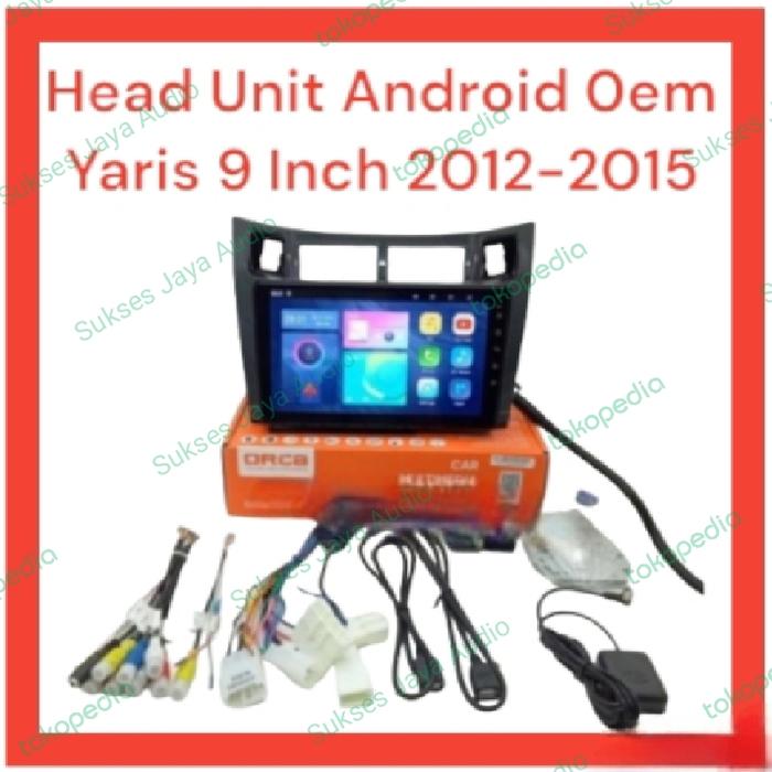 Promo Head Unit Android Orca OEM Toyota Yaris Bakpao 9 Inch 2012-2015 ...