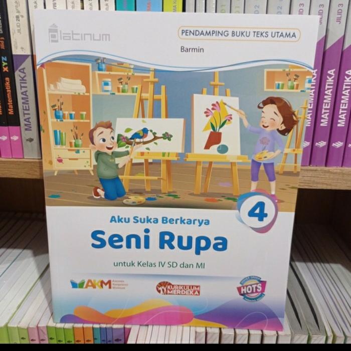 Jual Buku Aku Suka Berkarya Seni Rupa Kelas 4 SD Kurikulum Merdeka Platinum - Jakarta Selatan ...