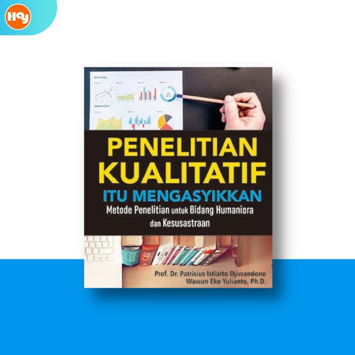 Jual Buku Penelitian Kualitatif Itu Mengasyikkan, Metode Penelitian ... Jual Buku Penelitian Kualitatif Itu Mengasyikkan, Metode Penelitian ...